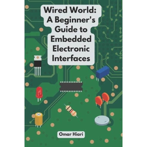 (영문도서) Wired World: A Beginner''s Guide to Embedded Electronic Interfaces Paper