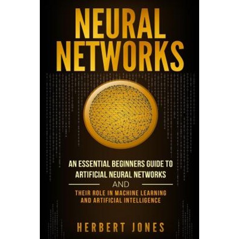 (영문도서) Neural Networks: An Essential Beginners Guide to Artificial ...
