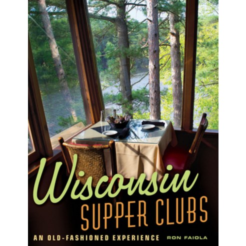 (영문도서) Wisconsin Supper Clubs: An Old-Fashioned Experience Hardcover ...
