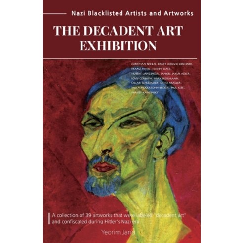 (영문도서) The Decadent Art Exhibition: Nazi Blacklisted Artists and ...