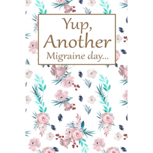 Yup Another Migraine Day Paperback, Blurb, English, 9781715225315 - 가격 ...