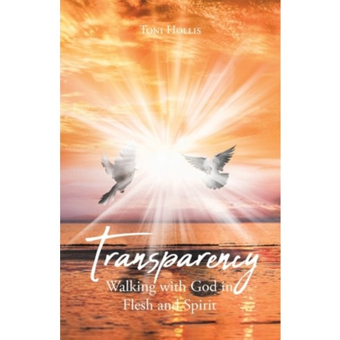 Transparency: Walking with God in Flesh and Spirit Paperback, Trilogy ...