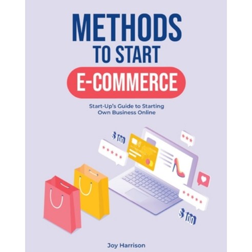 (영문도서) Methods to Start E-Commerce: Start-Up''s Guide to Starting Own ...