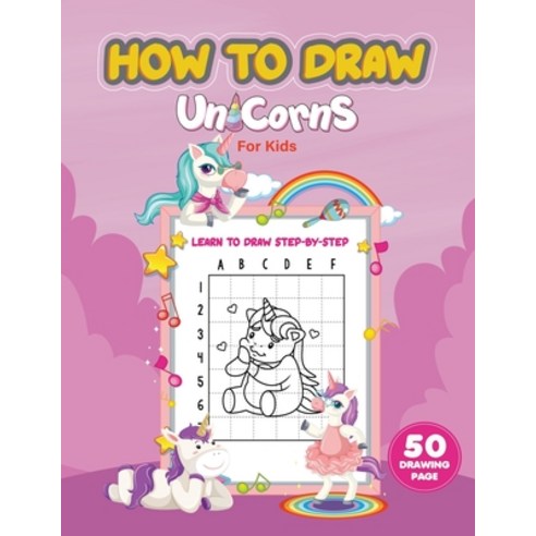 How to draw unicorns for kids: A Step-by-Step Drawing and Activity Book ...