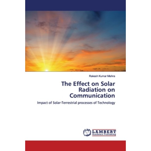 The Effect on Solar Radiation on Communication Paperback, LAP Lambert ...
