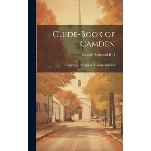 (영문도서) Guide-Book of Camden: Containing Description of Points of ...