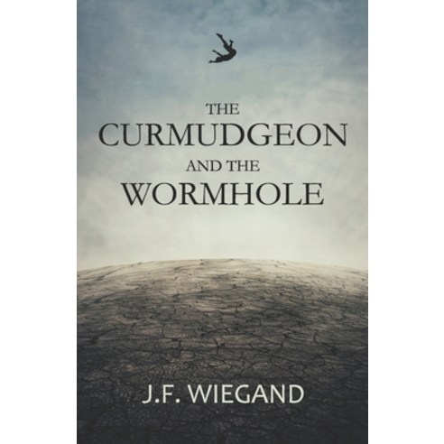 The Curmudgeon and the Wormhole Paperback, Independently Published ...