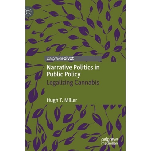 Narrative Politics in Public Policy: Legalizing Cannabis Hardcover ...