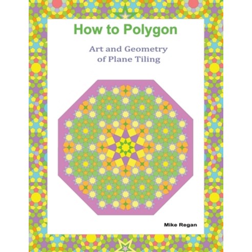 How to Polygon: Art and Geometry of Plane Tiling Paperback, Archway ...