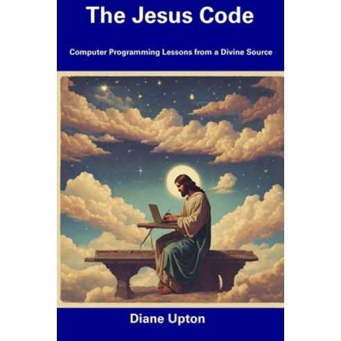 (영문도서) The Jesus Code: Computer Programming Lessons from a Divine ...