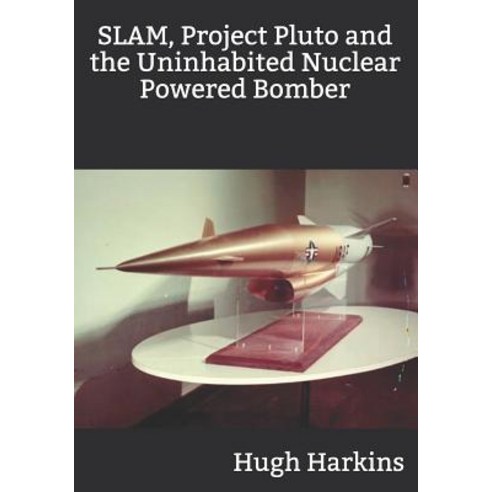 (영문도서) SLAM Project Pluto and the Uninhabited Nuclear Bomber Paperback ...