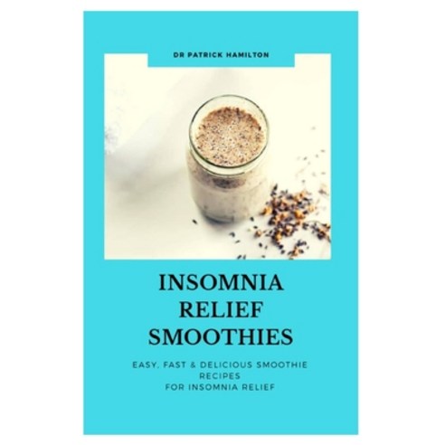 Insomnia Relief Smoothies: easy fast and delicious smoothies recipes ...