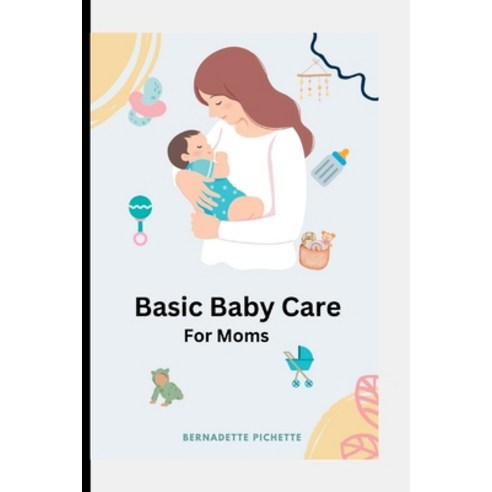 (영문도서) Basic Baby Care: For Moms Paperback, Independently Published ...