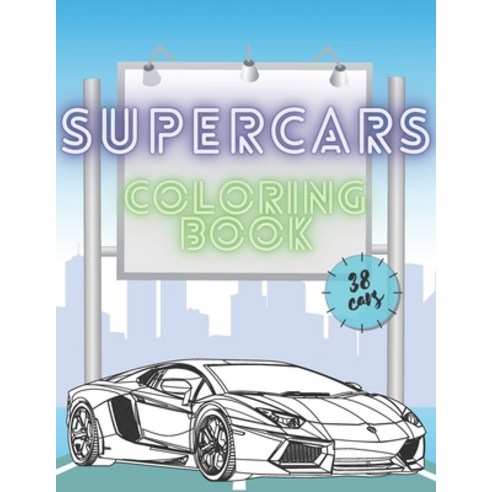 Supercars Coloring Book: Unique Luxury Cars Collection Designs For Kids ...