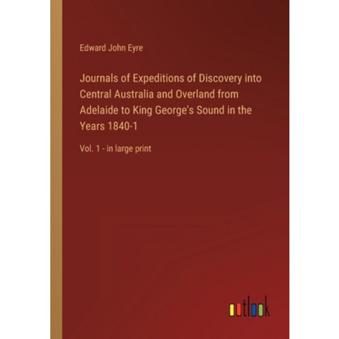 (영문도서) Journals of Expeditions of Discovery into Central Australia and ...