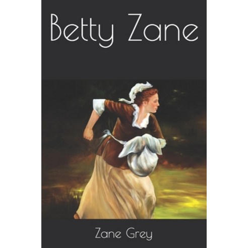 Betty Zane Paperback, Independently Published, English, 9798554715075 ...