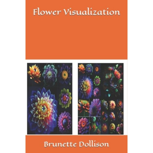 (영문도서) Flower Visualization Paperback, Independently Published, English ...
