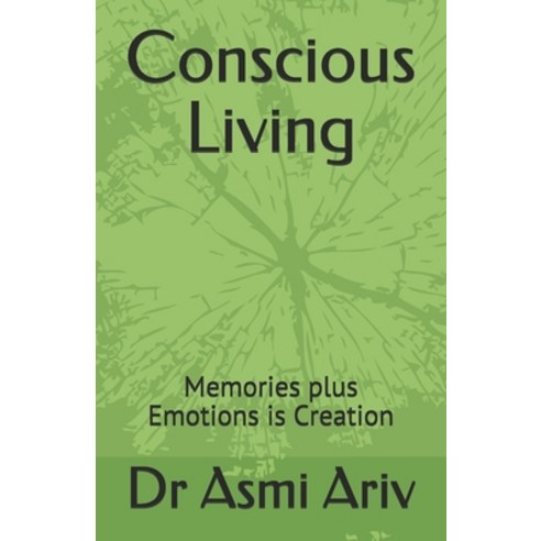 Conscious Living: Memories plus Emotions is Creation Paperback ...