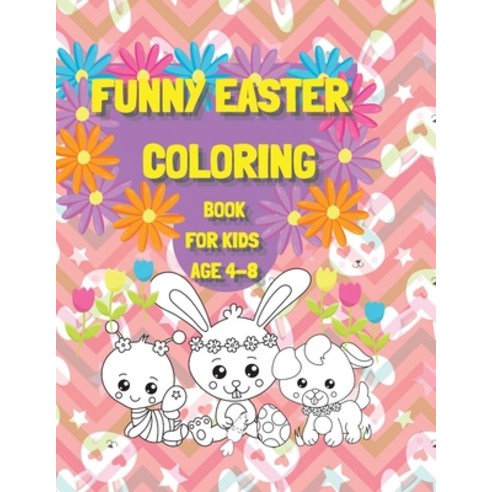 Funny Easter Coloring Book for Kids age 4-8: Have a good time with your ...