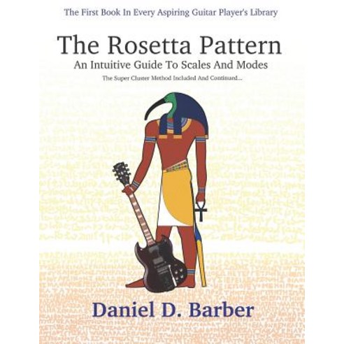 The Rosetta Pattern: An Intuitive Guide To Scales And Modes Paperback ...
