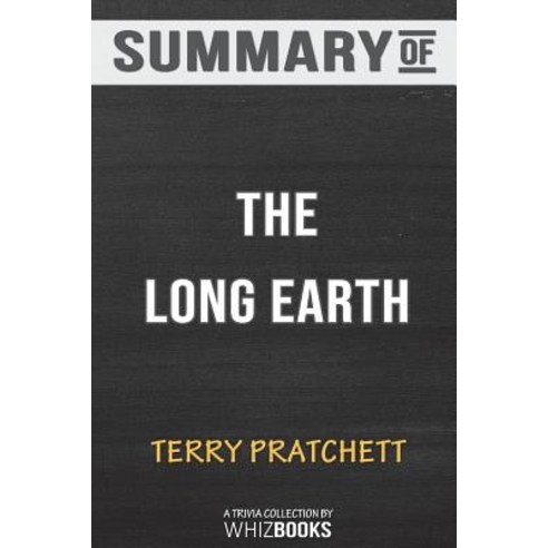 Summary of The Long Earth by Terry Pratchett: Trivia/Quiz for Fans Paperback, B