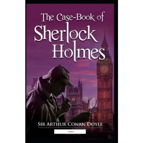 The Casebook of Sherlock Holmes Illustrated Paperback, Independently ...