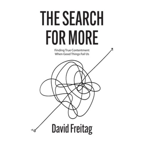 (영문도서) The Search For More: Finding True Contentment When Good Things ...