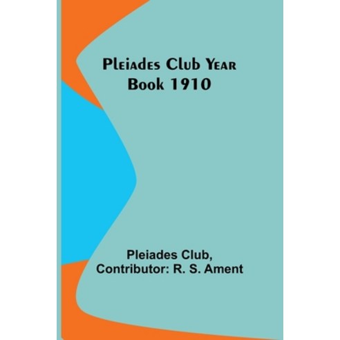 (영문도서) Pleiades Club Year Book 1910 Paperback, Alpha Edition, English ...