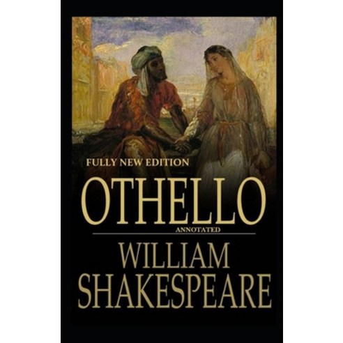 Othello Fully New Edition Annotated Paperback, Independently Published, English