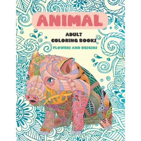 Adult Coloring Books Flowers and Desgins - Animal Paperback ...