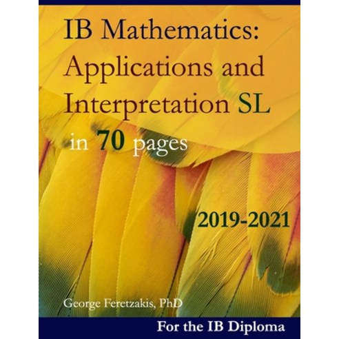 IB Mathematics: Applications and Interpretation SL in 70 pages: 2019 ...