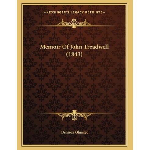 Memoir Of John Treadwell (1843) Paperback, Kessinger Publishing ...