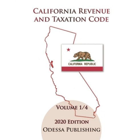 California Revenue and Taxation Code 2020 Edition [RTC] Volume 1/4 ...