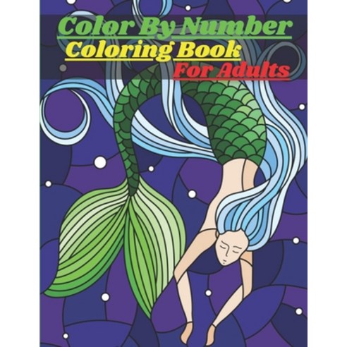 Color By Number Coloring Book For Adults: Color By Number Coloring Book ...