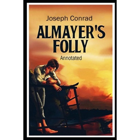 Almayer''s Folly ANNOTATED Paperback, Independently Published, English ...
