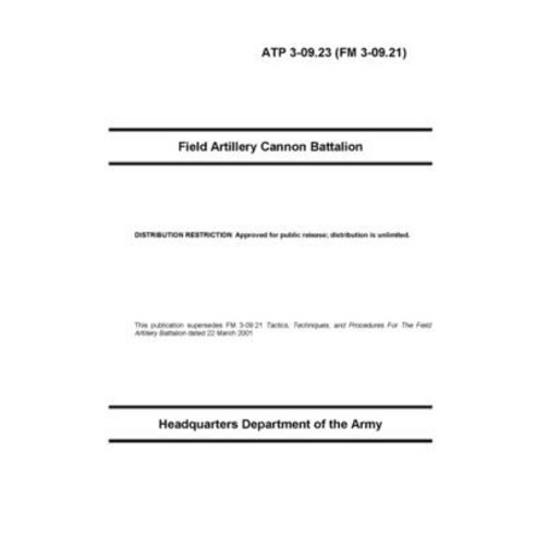 FM 3-09.21 Field Artillery Cannon Battalion Paperback, Independently ...