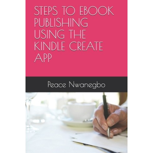 Steps to eBook Publishing Using the Kindle Create App Paperback ...