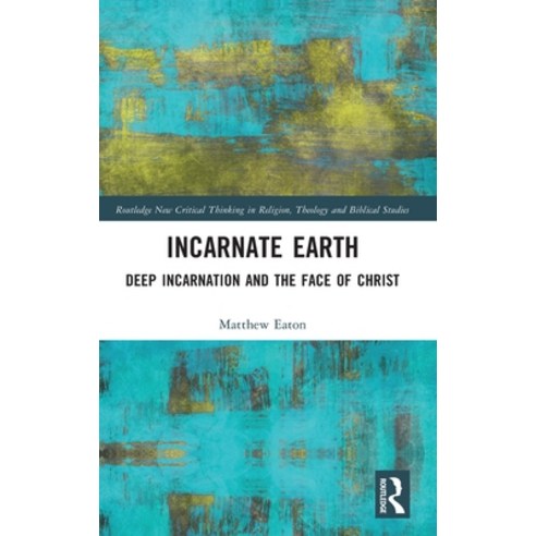 (영문도서) Incarnate Earth: Deep Incarnation and the Face of Christ ...