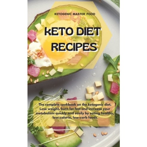 Keto Diet Recipes: The complete cookbook on the ketogenic diet. Lose ...