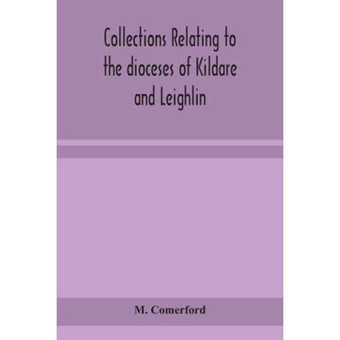 Collections relating to the dioceses of Kildare and Leighlin Paperback ...