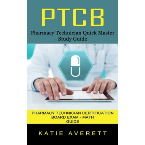 (영문도서) Ptcb: Pharmacy Technician Quick Master Study Guide (Pharmacy ...