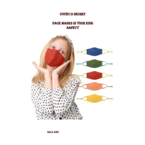 (영문도서) Covid19 Secret: Face Masks Is Your Kids Safety Paperback ...