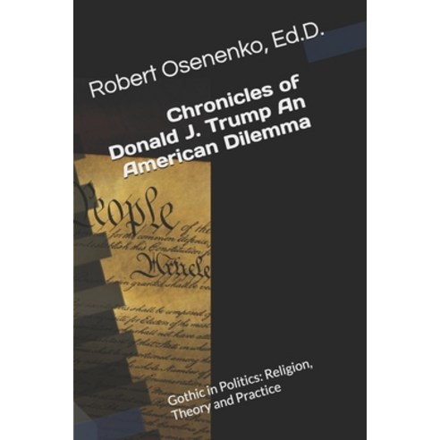 Chronicles of Donald J. Trump An American Dilemma: Gothic in Politics ...