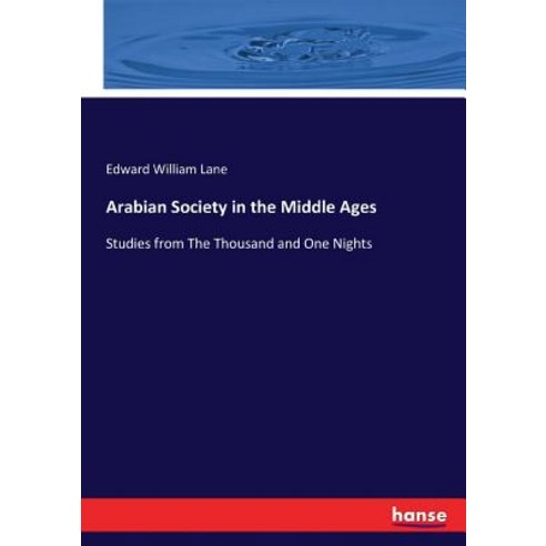 Arabian Society in the Middle Ages: Studies from The Thousand and One ...