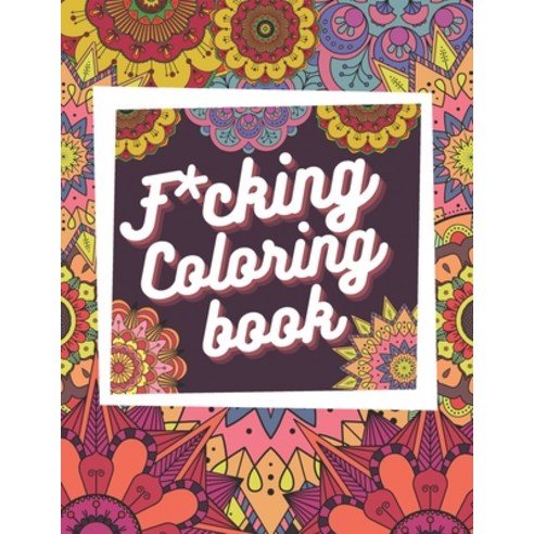 F*cking Coloring Book: Illustrations With Swearing Words For Women Men ...