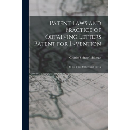 (영문도서) Patent Laws and Practice of Obtaining Letters Patent for ...