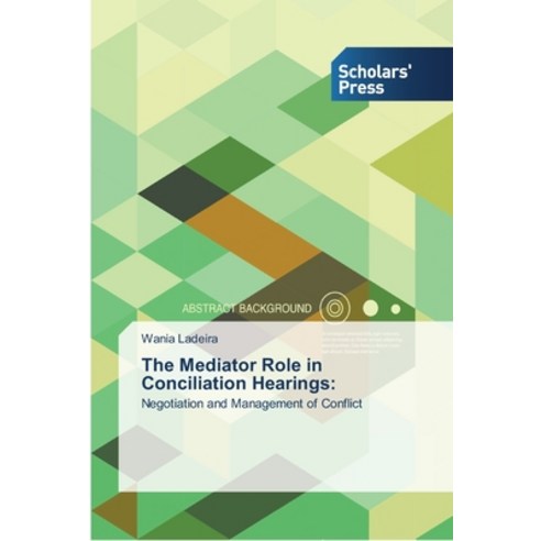 The Mediator Role in Conciliation Hearings Paperback, Scholars'' Press ...