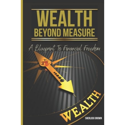 (영문도서) Wealth Beyond Measure: A Blueprint to Financial Freedom Paperback, Indep