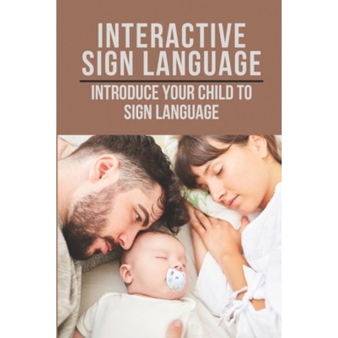 (영문도서) Interactive Sign Language: Introduce Your Child To Sign Language ...