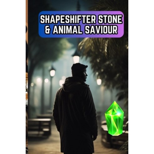 (영문도서) Shapeshifter Stone & Animal Saviour Paperback, Independently ...